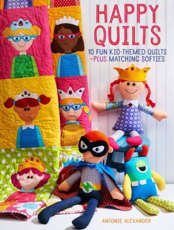 Happy Quilts - 10 Fun Kid-Themed Quilts - Antonie Alexander – Quilters ...