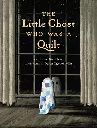 Little Ghost Who Was A Quilt - TB6447-2 - Riel Nason – Quilters ...
